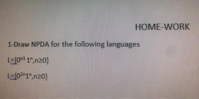 Solved HOME-WORK 1-Draw NPDA for the following languages | Chegg.com