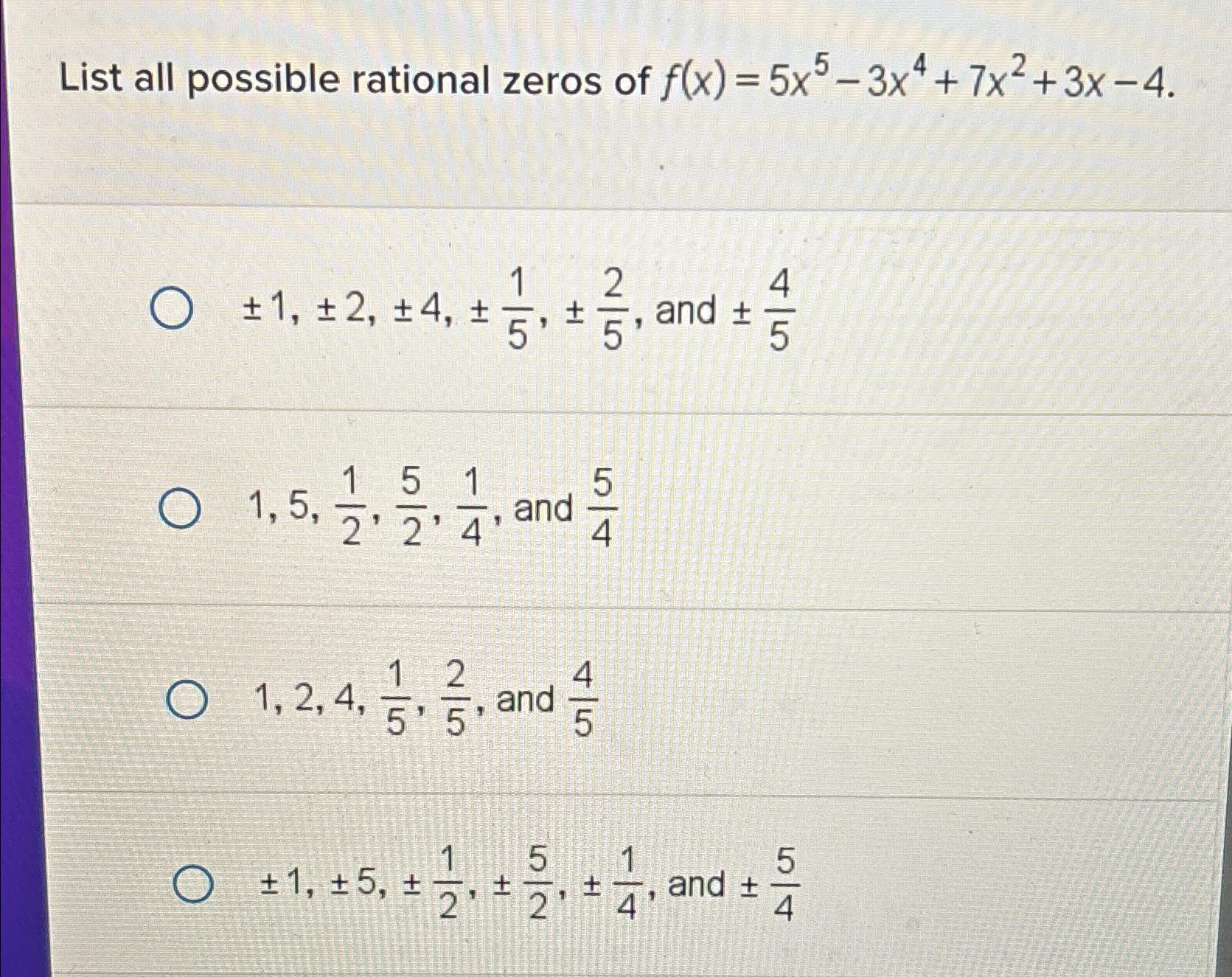 Solved List all possible rational zeros of | Chegg.com