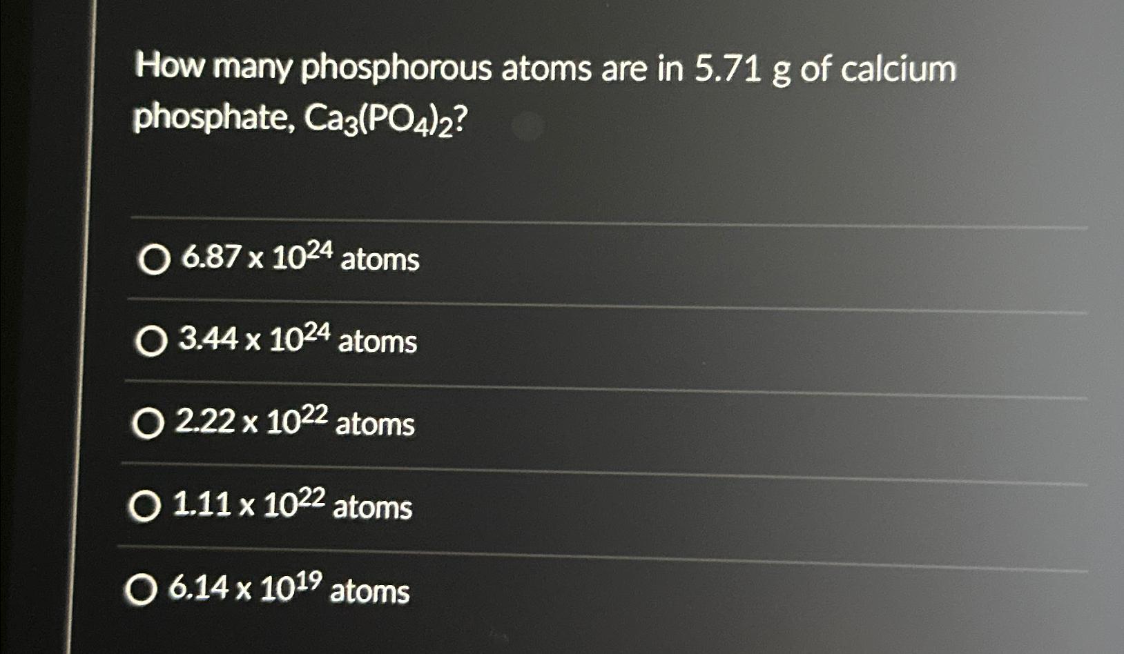 Solved How many phosphorous atoms are in 5.71g ﻿of calcium | Chegg.com