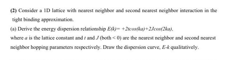 Solved (2) Consider a 1D lattice with nearest neighbor and | Chegg.com