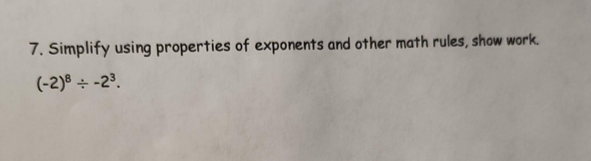 Solved 7. Simplify using properties of exponents and other | Chegg.com