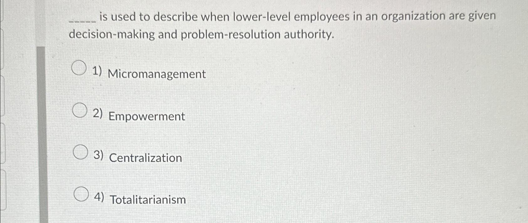 Solved is used to describe when lower-level employees in an | Chegg.com