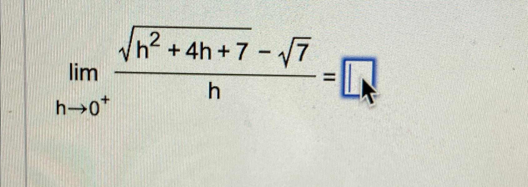 Solved limh→0+h2+4h+72-72h= | Chegg.com