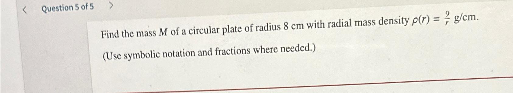 Solved Question 5 ﻿of 5Find the mass M ﻿of a circular plate | Chegg.com