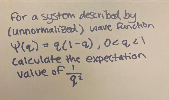 Solved For a system described by (unnormalized) wave | Chegg.com