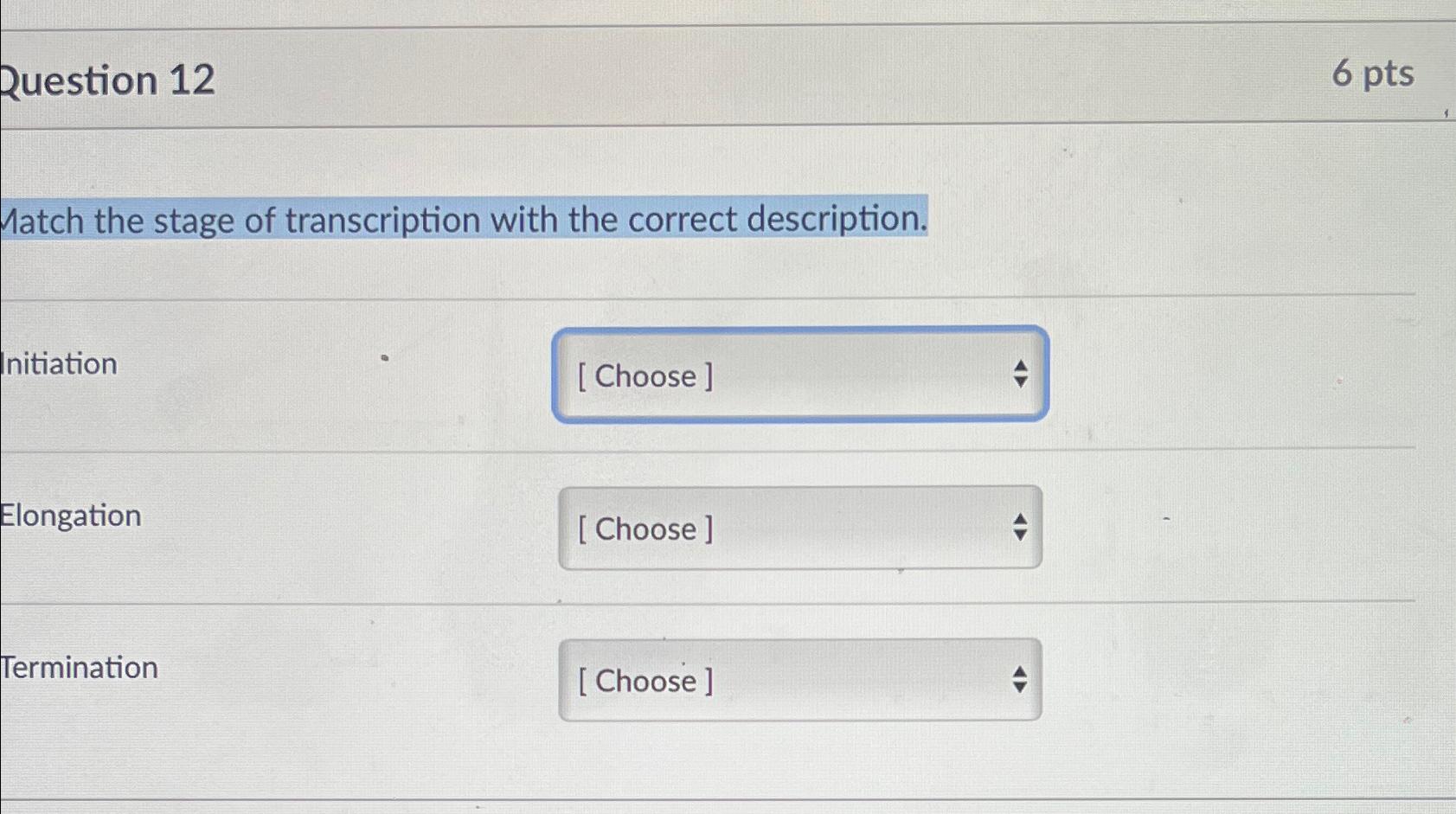 Solved Question 126ptsMatch the stage of transcription with | Chegg.com