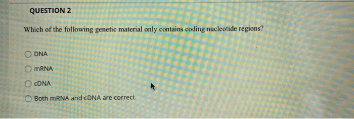 Solved QUESTION 2 Which of the following genetic material | Chegg.com
