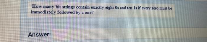 Solved How many bit strings contain exactly eight Os and ten | Chegg.com