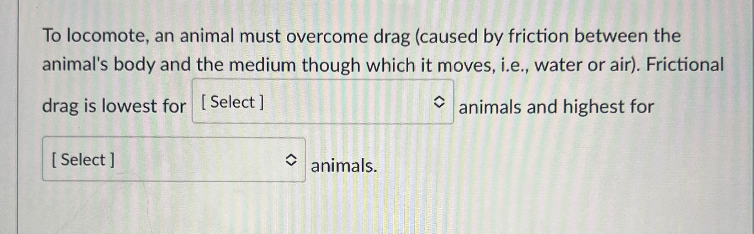 To locomote, an animal must overcome drag (caused by | Chegg.com