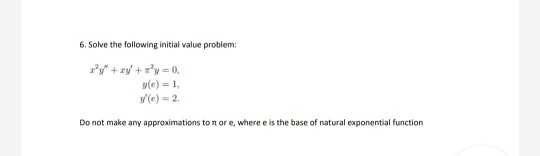 Solved 6. Solve the following initial value problem: ry" + | Chegg.com