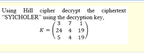 Solved Using Hill cipher decrypt the ciphertext “SYICHOLER" | Chegg.com