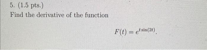 Solved 5. (1.5 pts.) Find the derivative of the function | Chegg.com