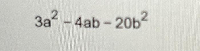 Solved 3a2−4ab−20b2 | Chegg.com
