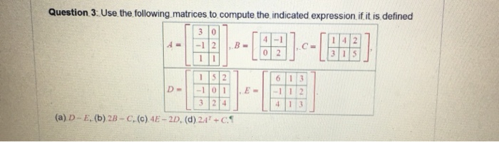 Solved Question 3: Use the following matrices to compute the | Chegg.com