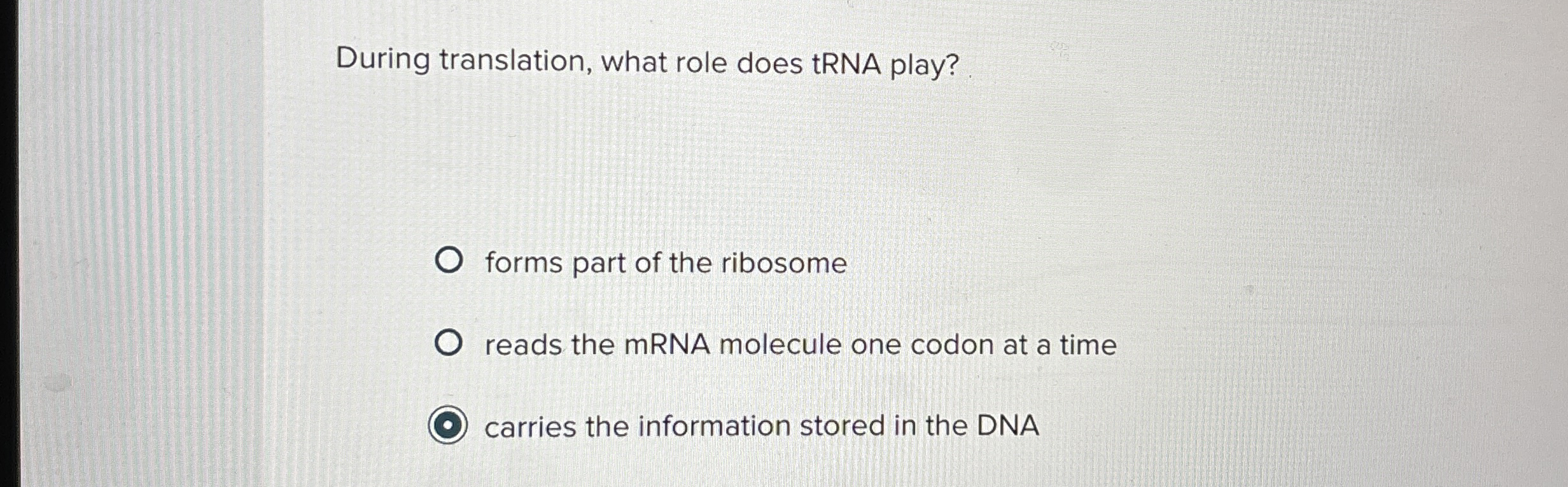 Solved During translation, what role does tRNA play?forms | Chegg.com