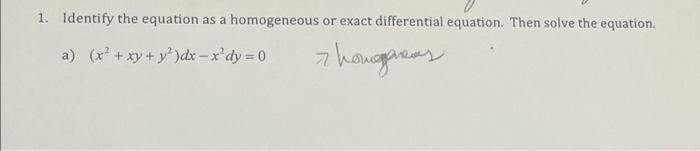 Solved 1. Identify the equation as a homogeneous or exact | Chegg.com