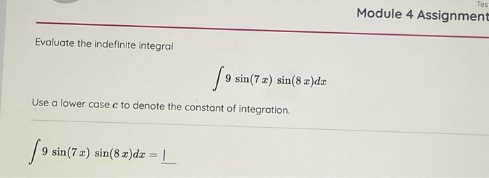 Solved Evaluate the indefinite integral ∫9sin(7x)sin(8x)dx | Chegg.com