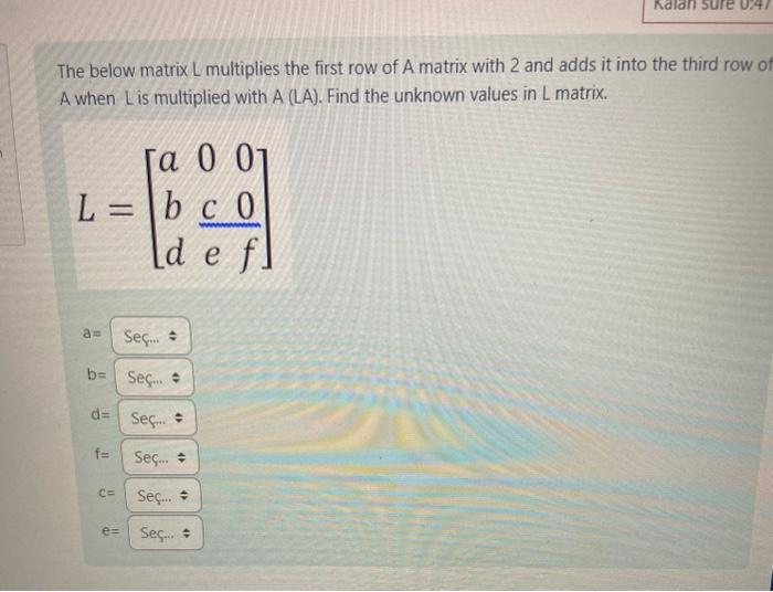 The below matrix L multiplies the first row of A | Chegg.com