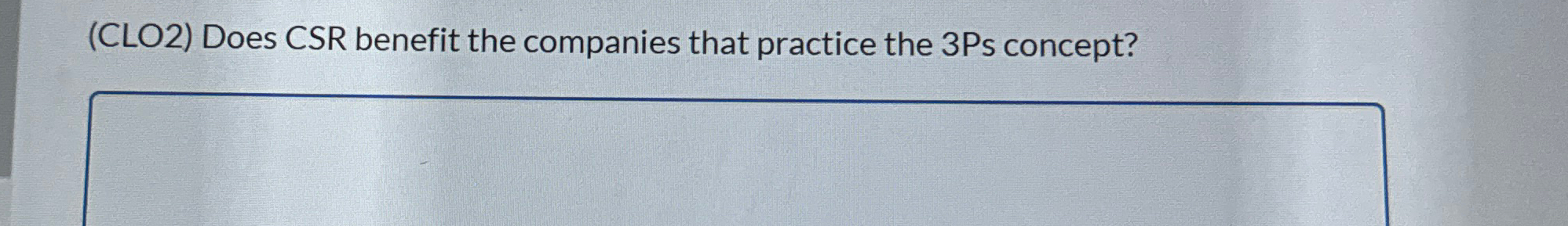 Solved (CLO2) ﻿Does CSR benefit the companies that practice | Chegg.com