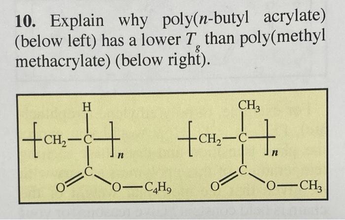 Solved 10. Explain why poly(n-butyl acrylate) (below left) | Chegg.com