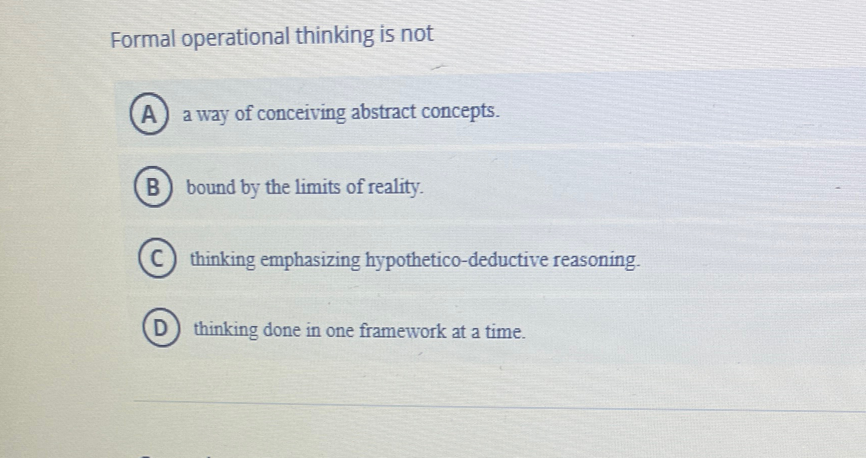 Solved Formal operational thinking is nota way of conceiving | Chegg.com