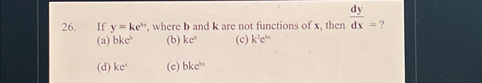 Solved If y=kebx, ﻿where b ﻿and k ﻿are not functions of x, | Chegg.com