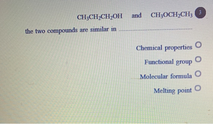 Solved 3 and CH3OCH2CH3 CH3CH2CH2OH the two compounds are | Chegg.com