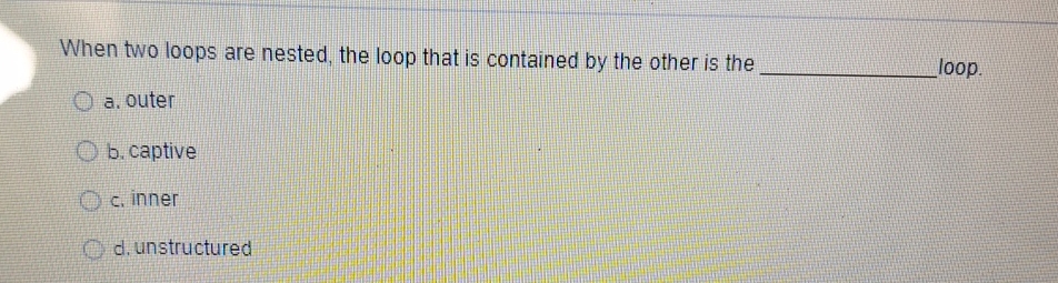 Solved When Two Loops Are Nested The Loop That Is Contained 4402