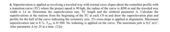 Solved 6. Superelevation is applied as revolving a traveled | Chegg.com