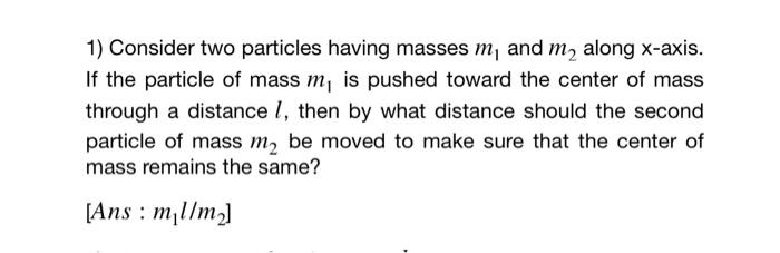 Solved 1) Consider two particles having masses m1 and m2 | Chegg.com