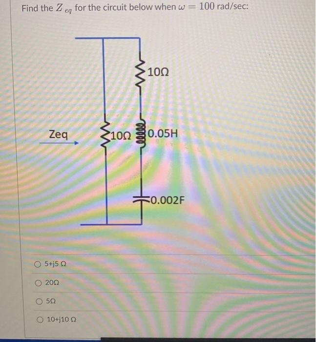 Solved Find the Zeq for the circuit below when ω=100rad/sec | Chegg.com
