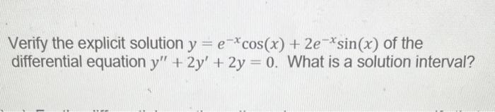 Solved Verify the explicit solution y=e−xcos(x)+2e−xsin(x) | Chegg.com