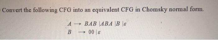 Solved Convert the following CFG into an equivalent CFG in | Chegg.com