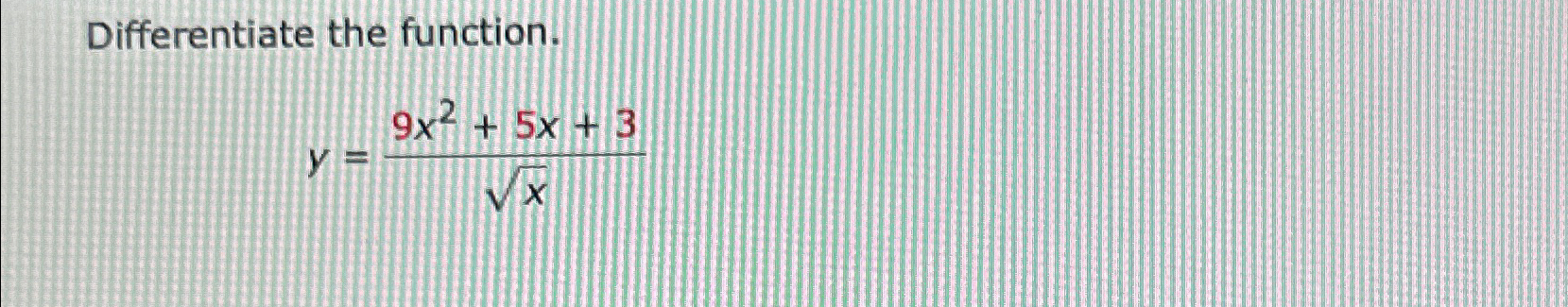 Solved Differentiate the function.y=9x2+5x+3x2 | Chegg.com