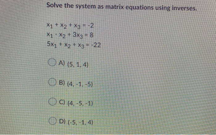 Solved Solve the system as matrix equations using inverses. | Chegg.com