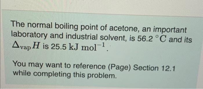 Solved The normal boiling point of acetone, an important | Chegg.com