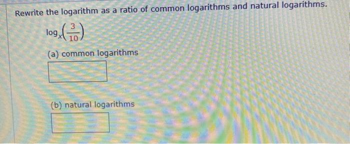 Solved Rewrite the logarithm as a ratio of common logarithms | Chegg.com