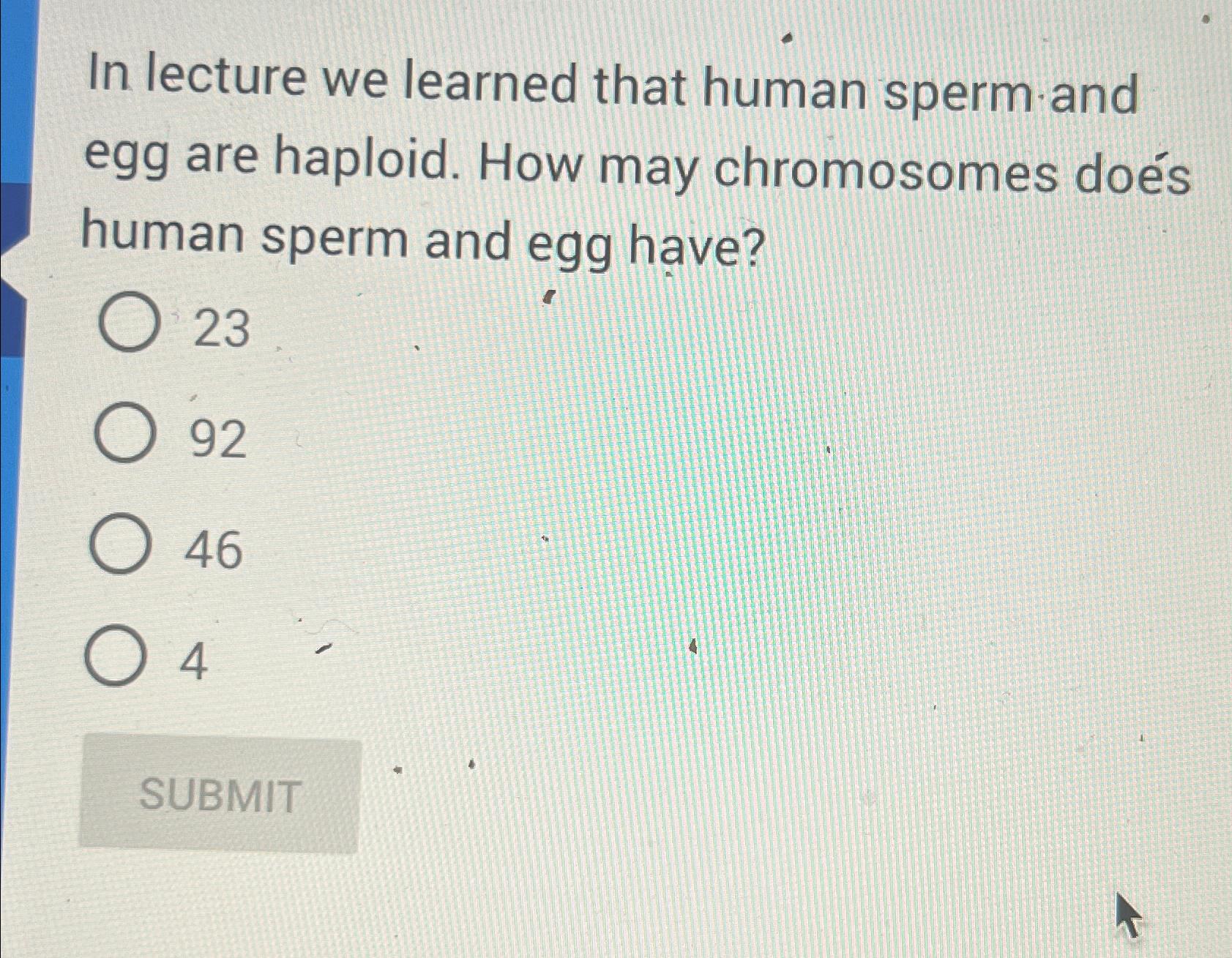 Solved In lecture we learned that human sperm and egg are | Chegg.com