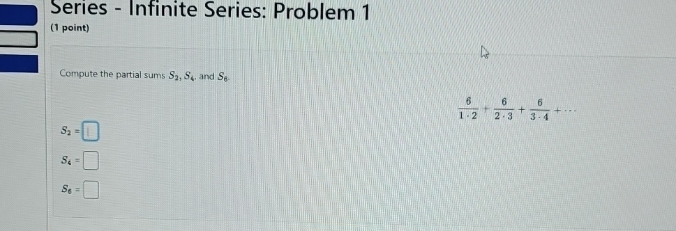 Solved Series - Infinite Series: Problem 1(1 point)Compute | Chegg.com Solved Series - Infinite Series: Problem 1(1 point)Compute | Chegg.com