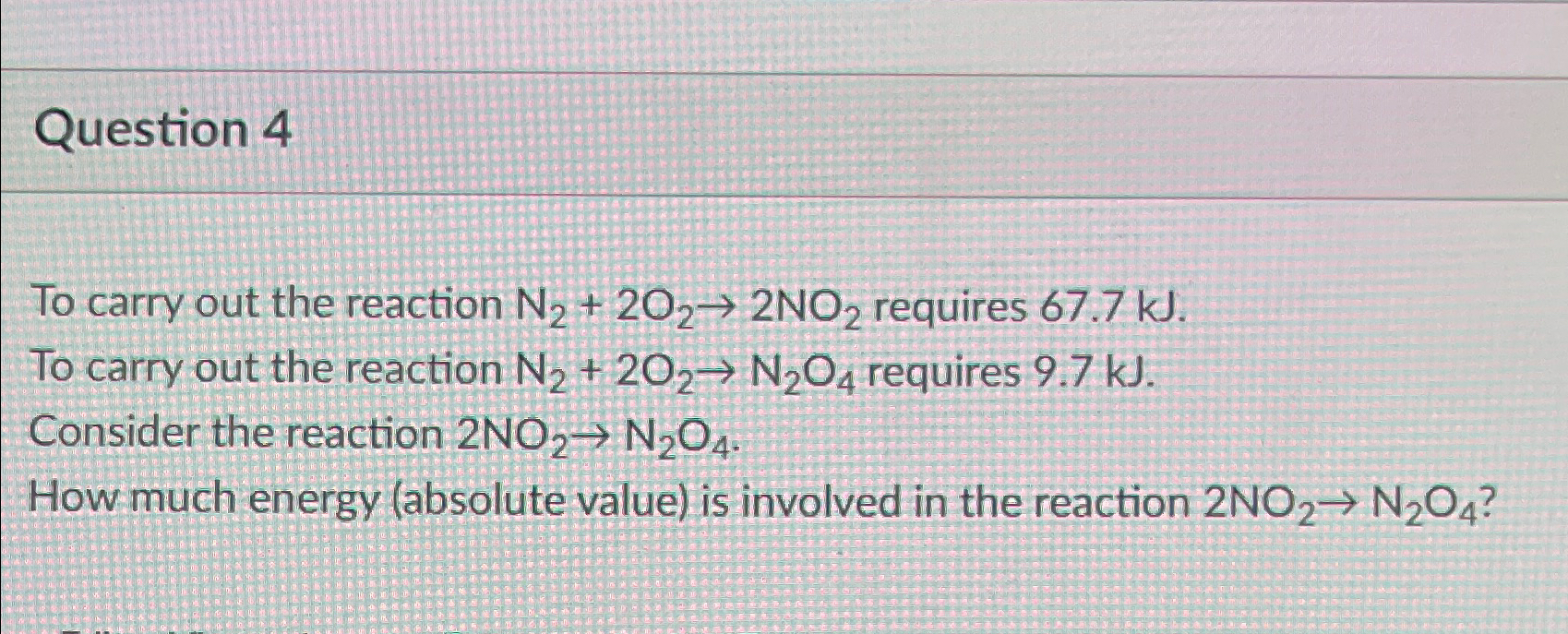 Solved Question 4To carry out the reaction N2+2O2→2NO2 | Chegg.com