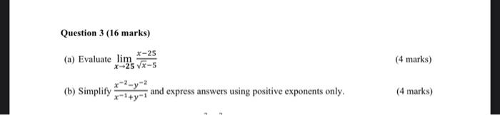 Solved Question 3 (16 marks) (a) Evaluate limx→25x−5x−25 (4 | Chegg.com