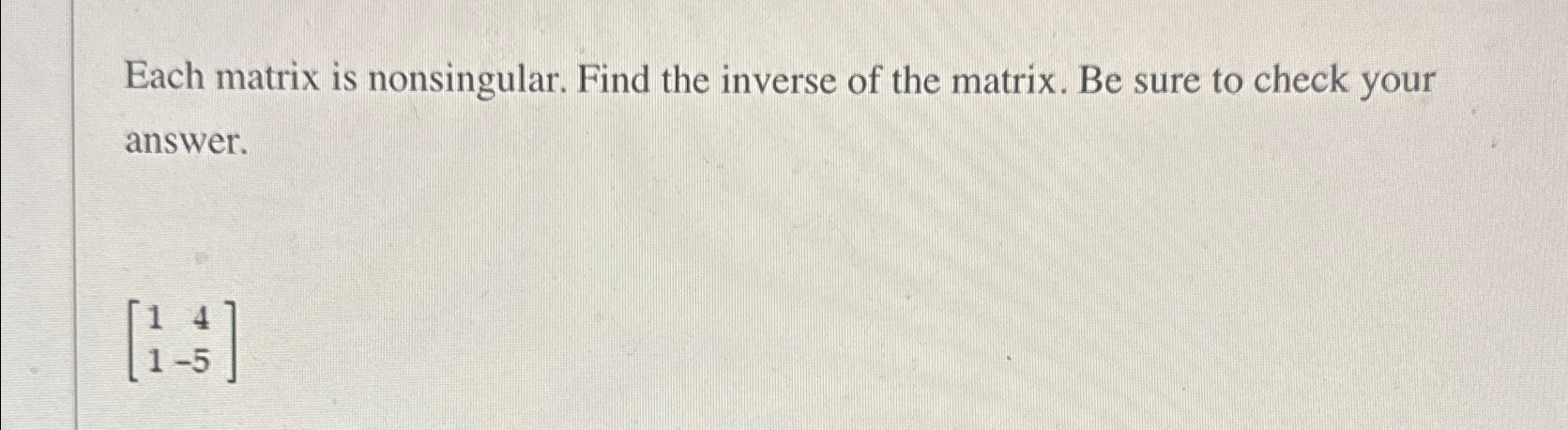 Solved Each matrix is nonsingular. Find the inverse of the | Chegg.com