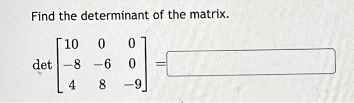 Solved Find the determinant of the matrix. | Chegg.com