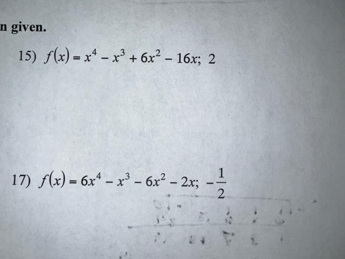 Solved 15) f(x)=x4−x3+6x2−16x;2 17) f(x)=6x4−x3−6x2−2x;−21 | Chegg.com