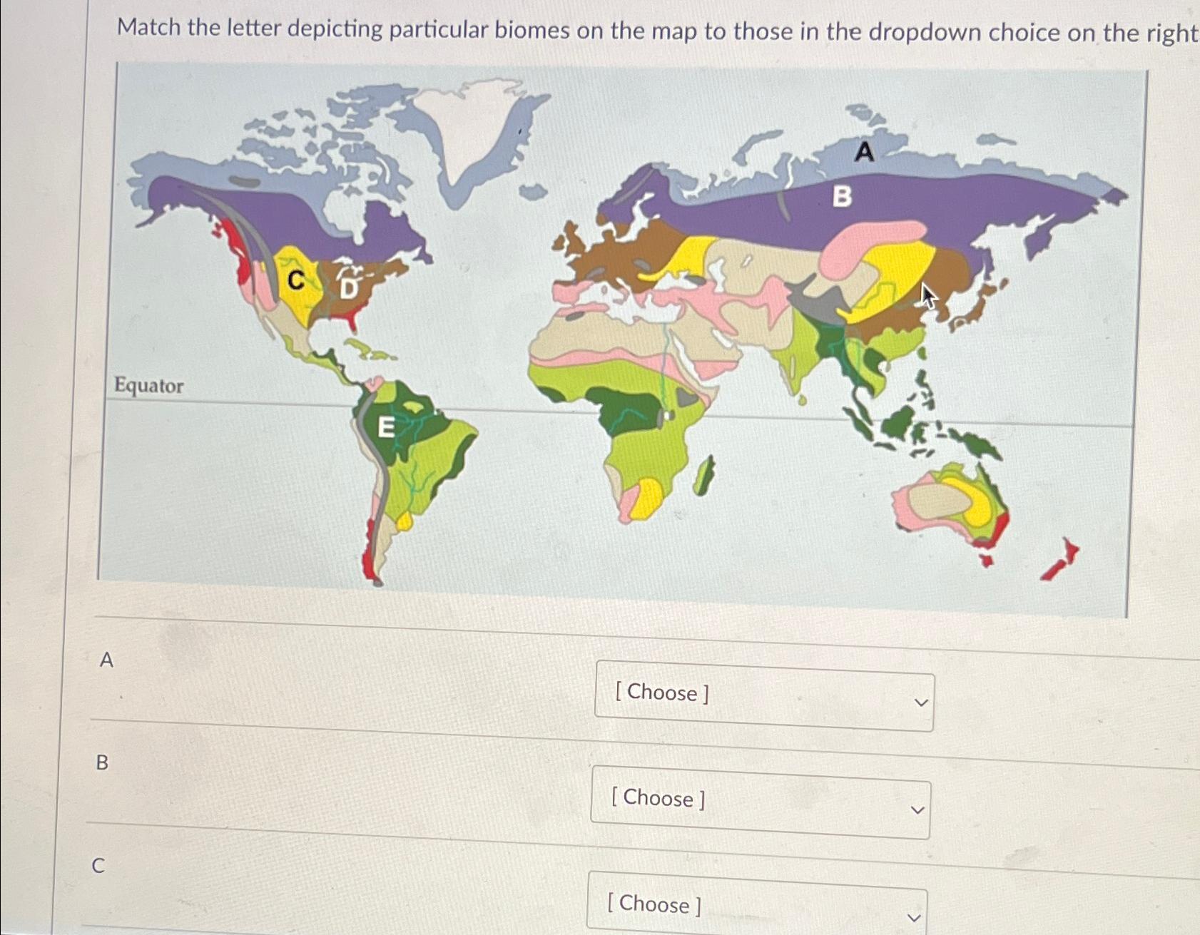Solved Match the letter depicting particular biomes on the | Chegg.com