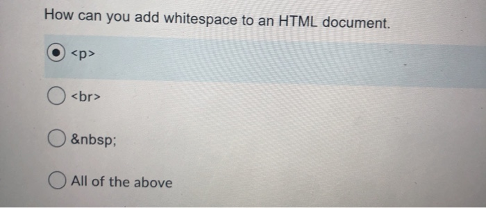 Solved How can you add whitespace to an HTML document. | Chegg.com