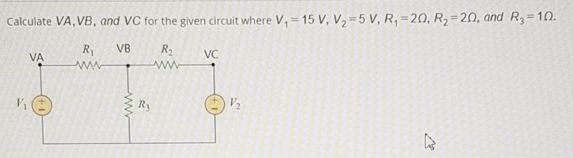 Solved Calculate VA, VB, and VC for the given circuit where | Chegg.com