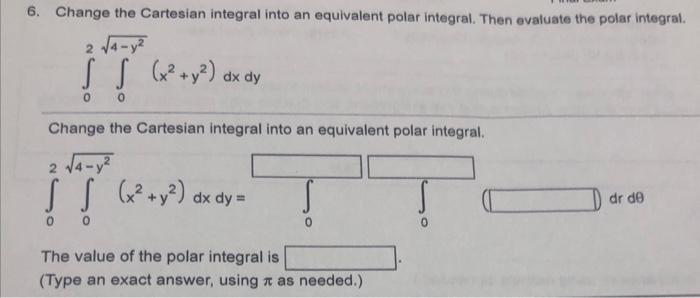Solved 6. Change the Cartesian integral into an equivalent | Chegg.com