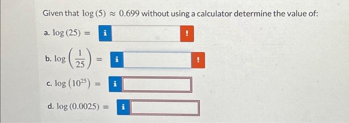 Solved Given that log (5) ≈ 0.699 without using a calculator | Chegg.com