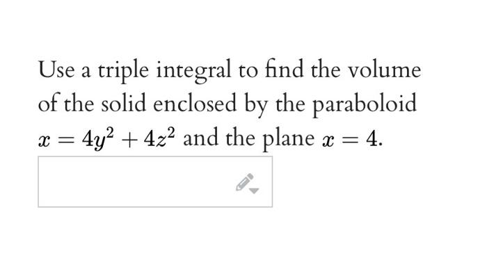 Solved Use a triple integral to find the volume of the solid | Chegg.com